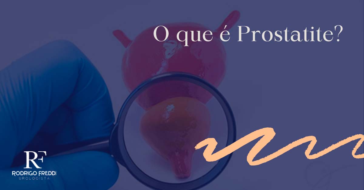 O que é prostatite? - Dr. Rodrigo Freddi