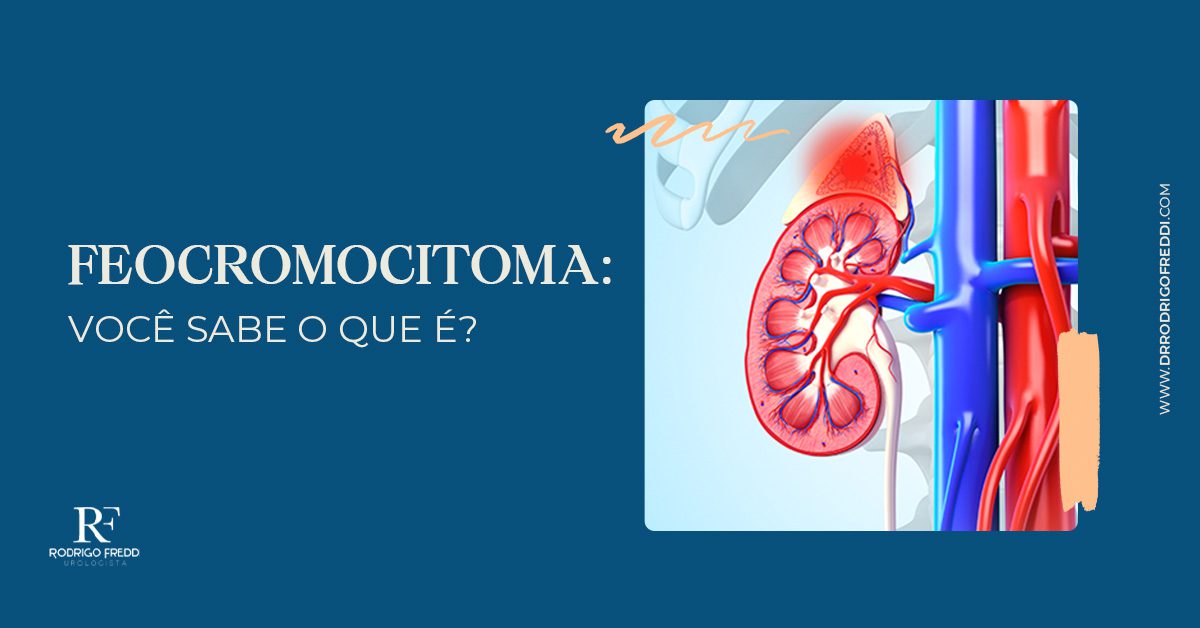 Feocromocitoma: você sabe o que é? - Dr. Rodrigo Freddi