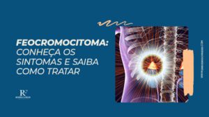 Feocromocitoma: conheça os sintomas e saiba como tratar – Dr. Rodrigo ...